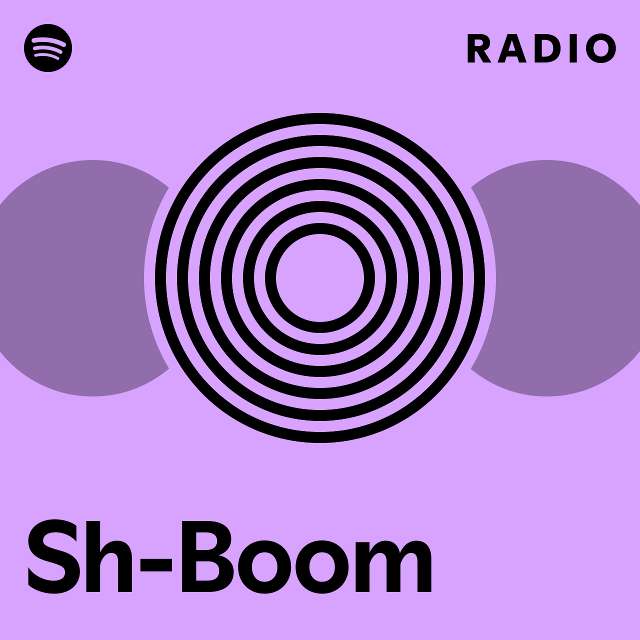 Sh-Boom Radio - playlist by Spotify | Spotify