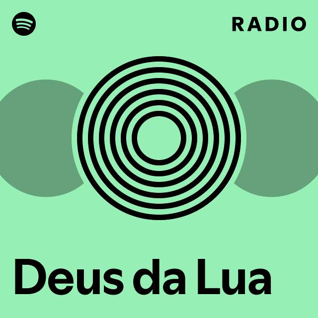Deus da Lua Radio - playlist by Spotify | Spotify