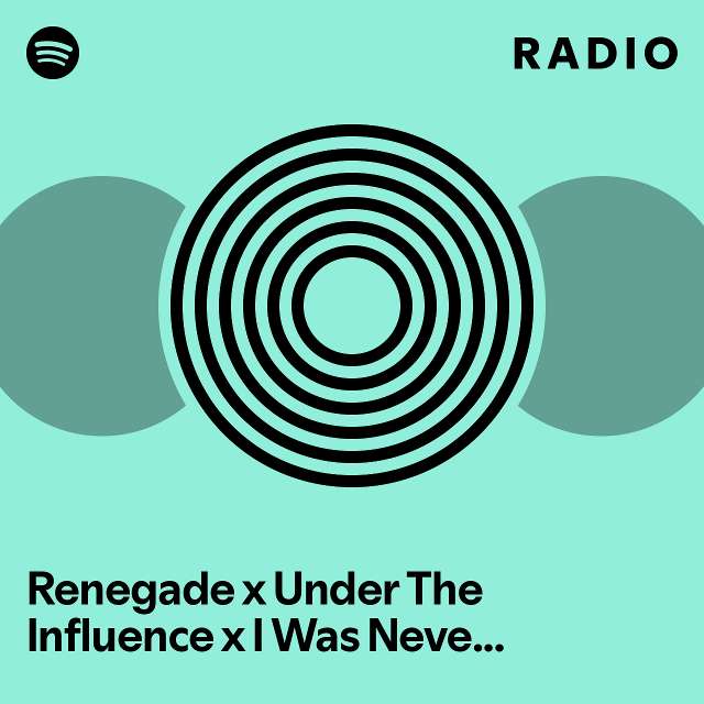 Renegade x Under The Influence x I Was Never There - Speed Radio ...