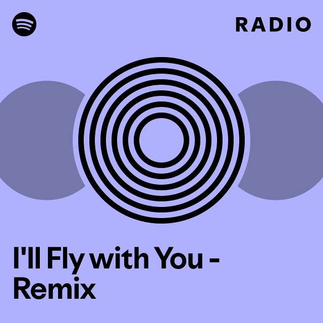 I'll Fly with You - Remix Radio - playlist by Spotify | Spotify