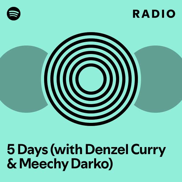 5 Days (with Denzel Curry & Meechy Darko) Radio - playlist by Spotify | Spotify
