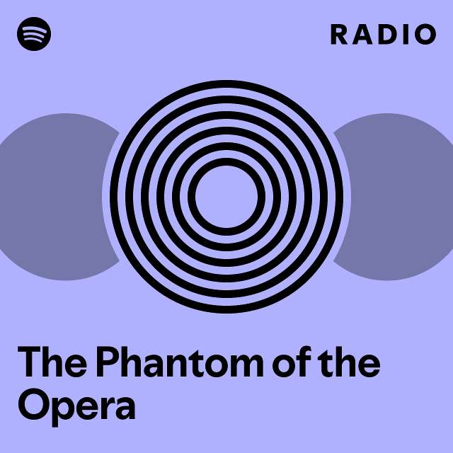 The Phantom of the Opera Radio - playlist by Spotify | Spotify