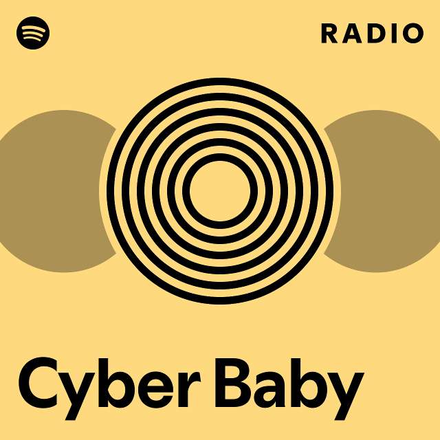 Cyber Baby Radio - playlist by Spotify | Spotify