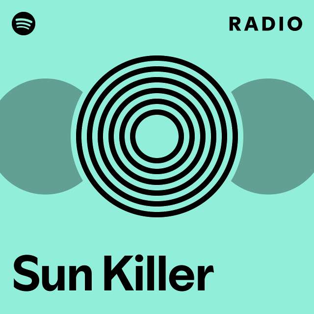 Sun Killer Radio - playlist by Spotify | Spotify