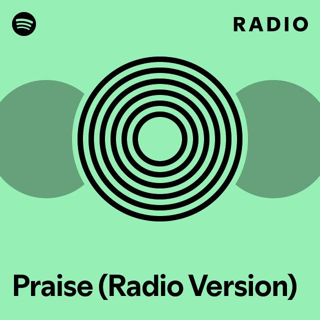 Praise (Radio Version) Radio - playlist by Spotify | Spotify