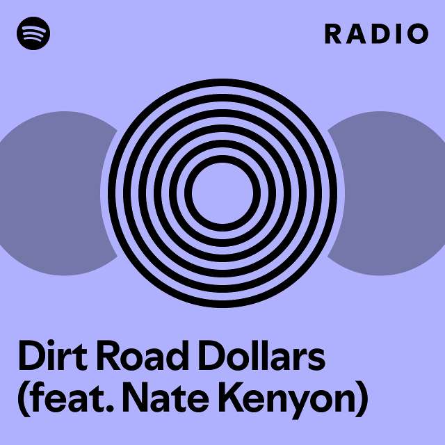 Dirt Road Dollars (feat. Nate Kenyon) Radio - playlist by Spotify | Spotify