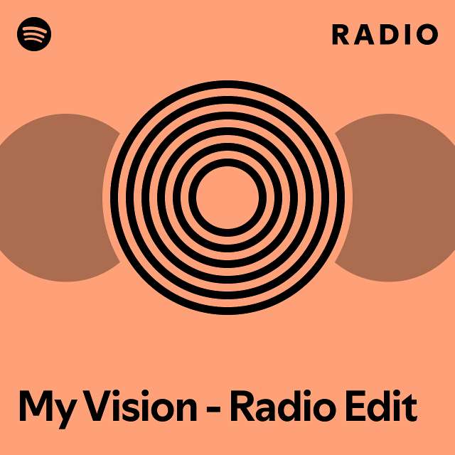 My Vision - Radio Edit Radio - playlist by Spotify | Spotify