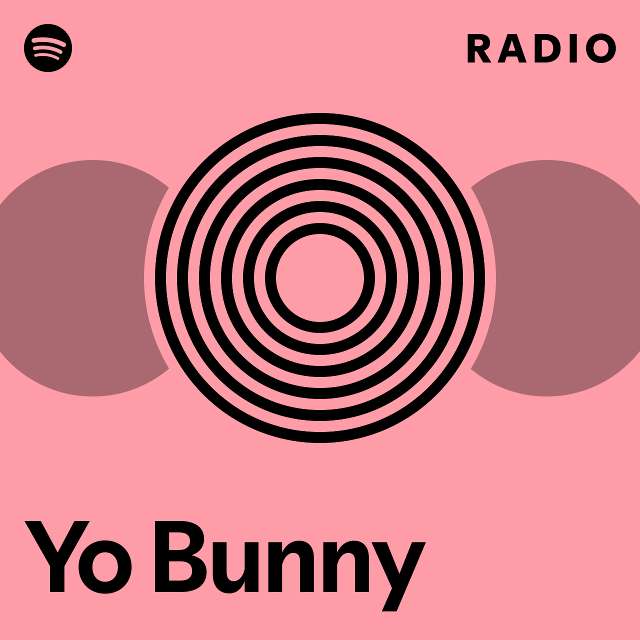 Yo Bunny Radio - playlist by Spotify | Spotify