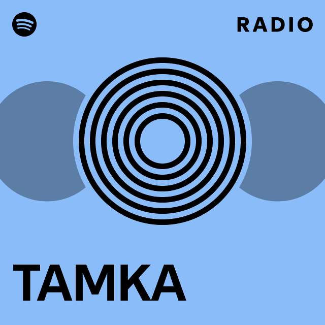 TAMKA Radio - playlist by Spotify | Spotify