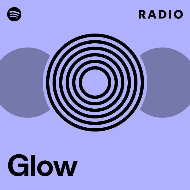 Glow Radio - playlist by Spotify | Spotify