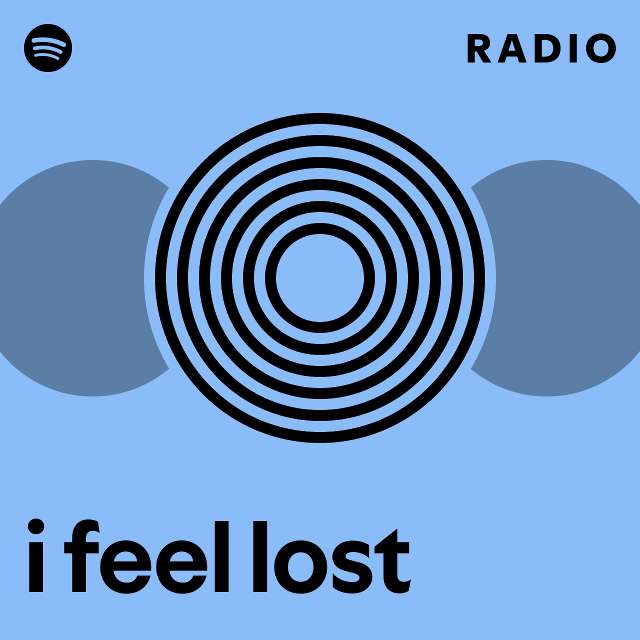 i feel lost Radio - playlist by Spotify | Spotify