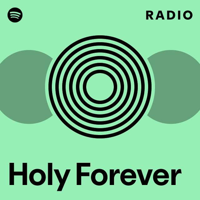 Holy Forever Radio - playlist by Spotify | Spotify