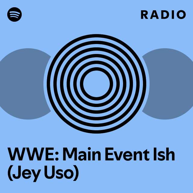 WWE: Main Event Ish (Jey Uso) Radio - playlist by Spotify | Spotify