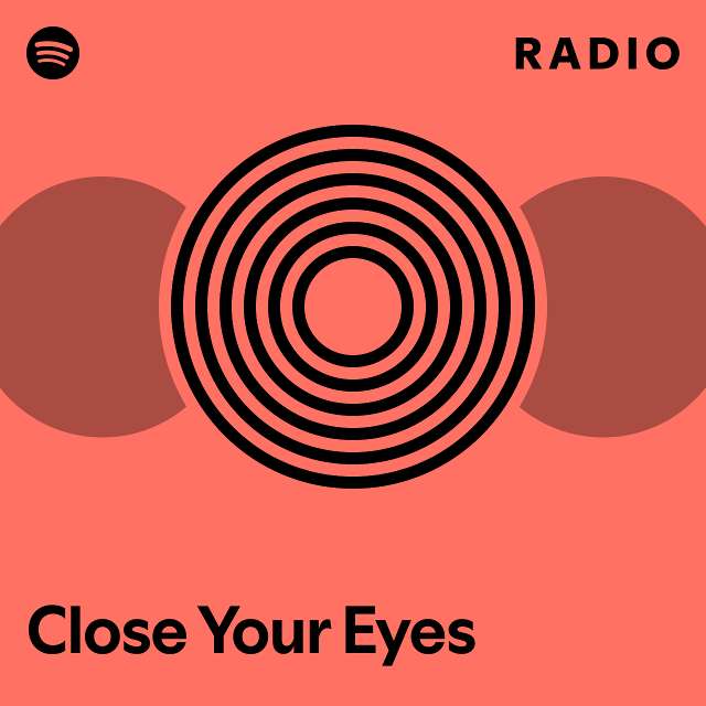 Close Your Eyes Radio - playlist by Spotify | Spotify