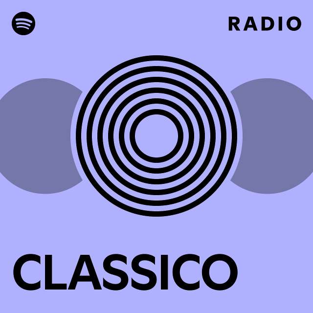 CLASSICO Radio - playlist by Spotify | Spotify