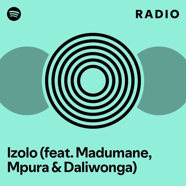 Izolo (feat. Madumane, Mpura & Daliwonga) Radio - playlist by Spotify ...