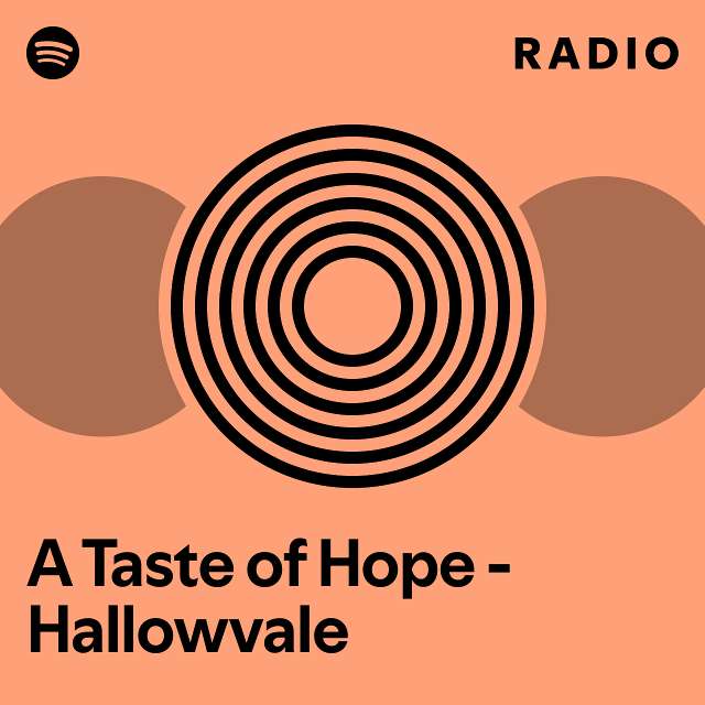 A Taste of Hope - Hallowvale Radio - playlist by Spotify | Spotify