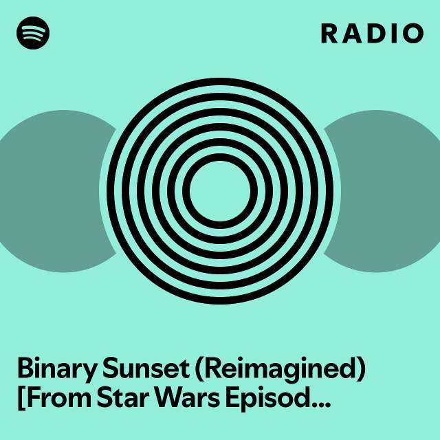 Binary Sunset (Reimagined) [From Star Wars Episode IV: A New Hope] Radio - playlist by Spotify ...