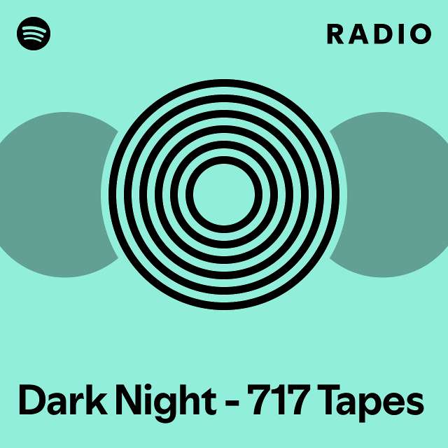Dark Night - 717 Tapes Radio - playlist by Spotify | Spotify