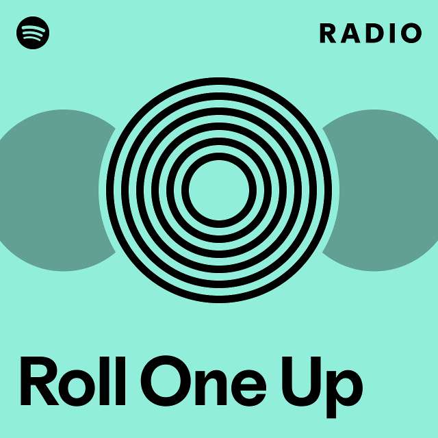 Roll One Up Radio - playlist by Spotify | Spotify