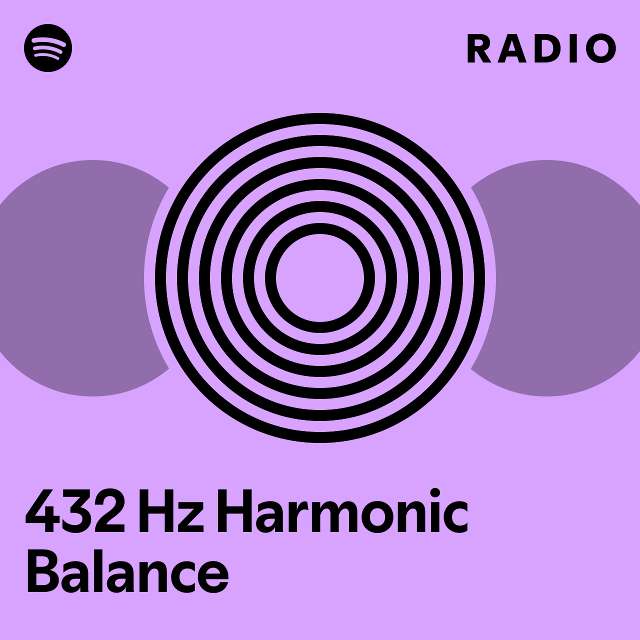 432 Hz Harmonic Balance Radio - playlist by Spotify | Spotify