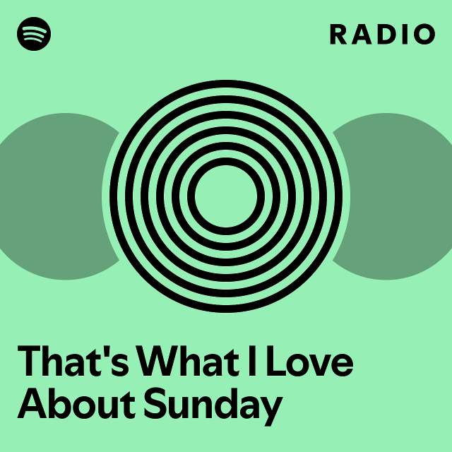 That's What I Love About Sunday Radio - playlist by Spotify | Spotify