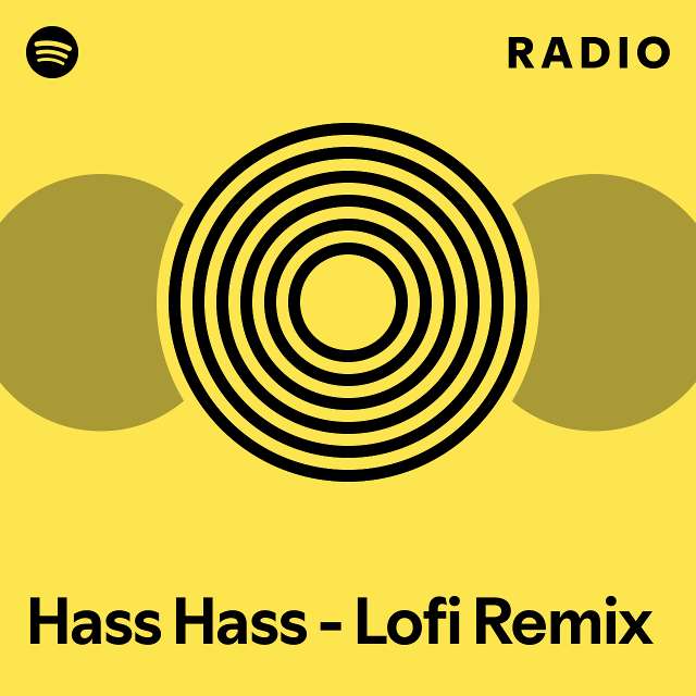 Hass Hass - Lofi Remix Radio - playlist by Spotify | Spotify