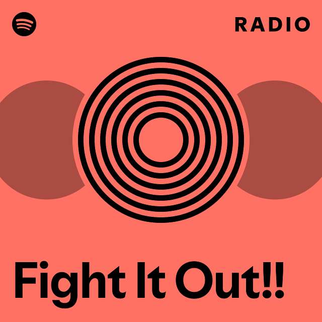 Fight It Out!! Radio - playlist by Spotify | Spotify