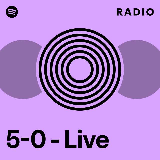 5-0 - Live Radio - playlist by Spotify | Spotify