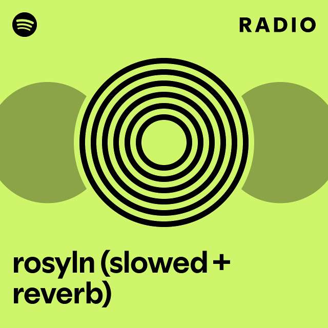 rosyln (slowed + reverb) Radio - playlist by Spotify | Spotify