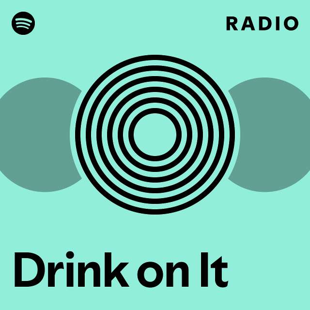Drink on It Radio - playlist by Spotify | Spotify