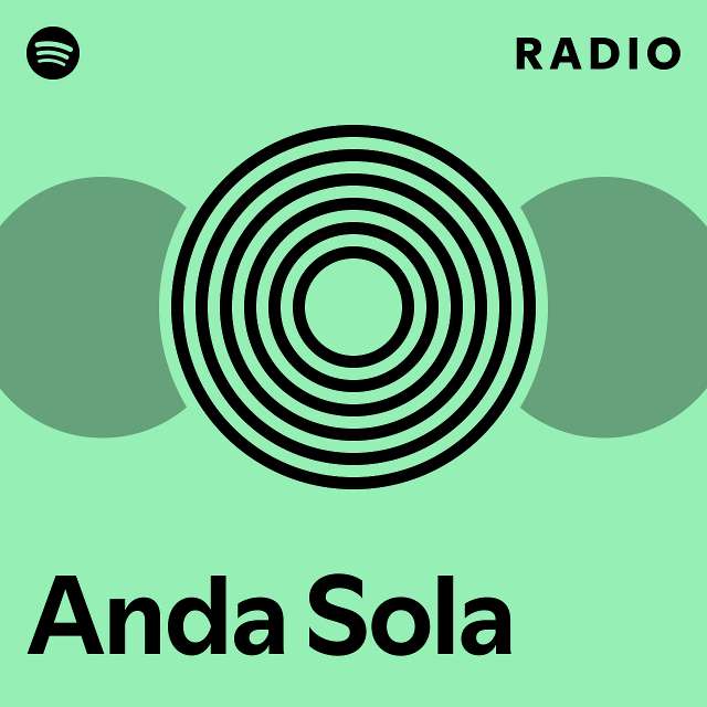 Anda Sola Radio - playlist by Spotify | Spotify