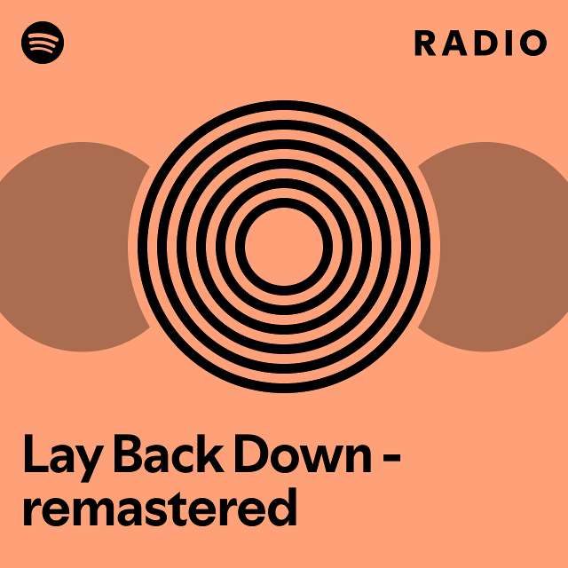 Lay Back Down - remastered Radio - playlist by Spotify | Spotify