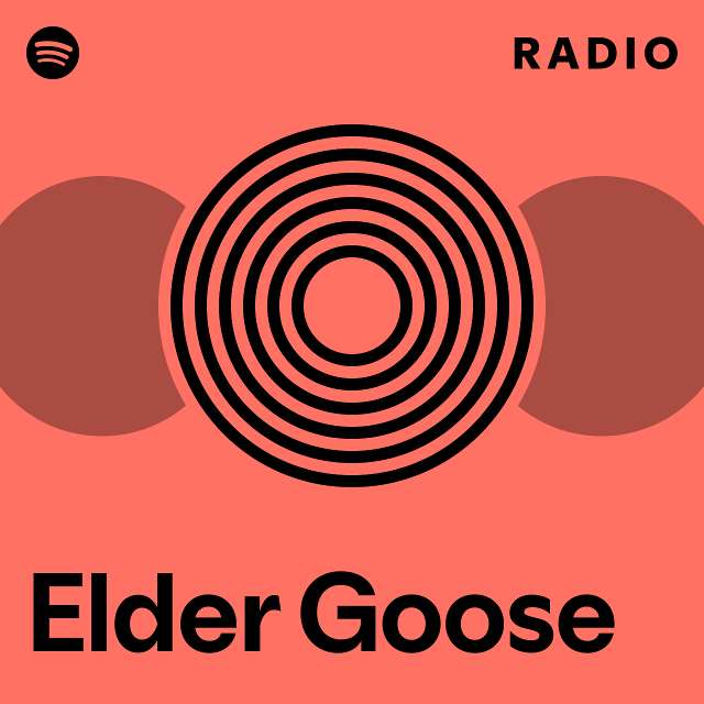 Elder Goose Radio - playlist by Spotify | Spotify