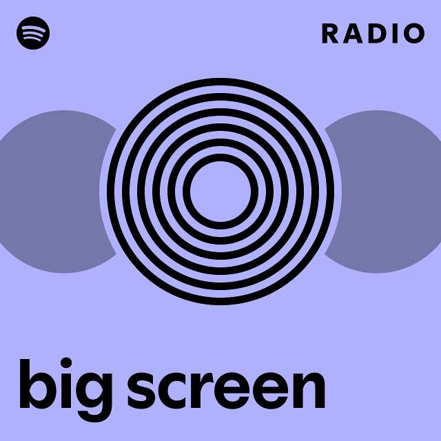 big screen Radio - playlist by Spotify | Spotify