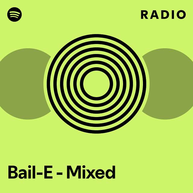 Bail-E - Mixed Radio - playlist by Spotify | Spotify
