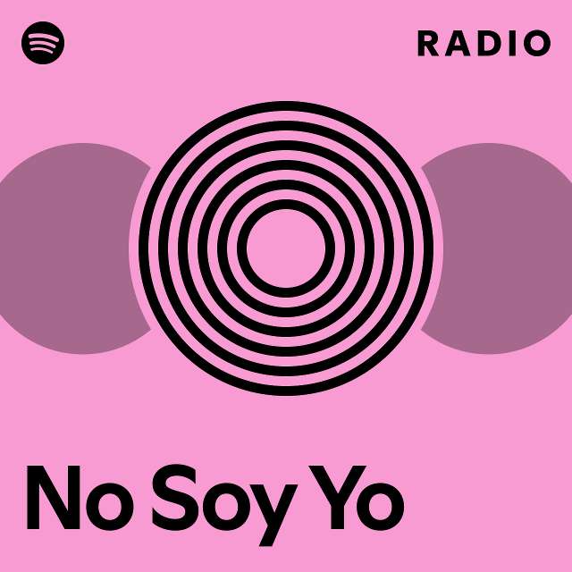No Soy Yo Radio - playlist by Spotify | Spotify