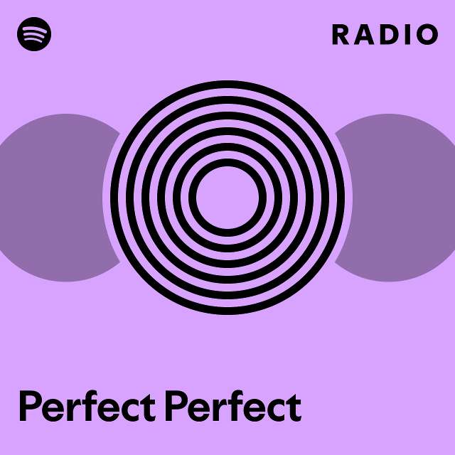 Perfect Perfect Radio - playlist by Spotify | Spotify