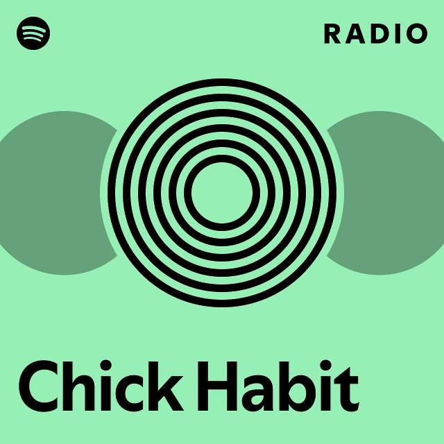 Chick Habit Radio - playlist by Spotify | Spotify