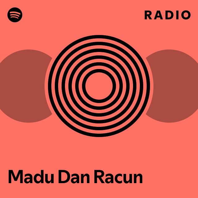 Madu Dan Racun Radio - playlist by Spotify | Spotify