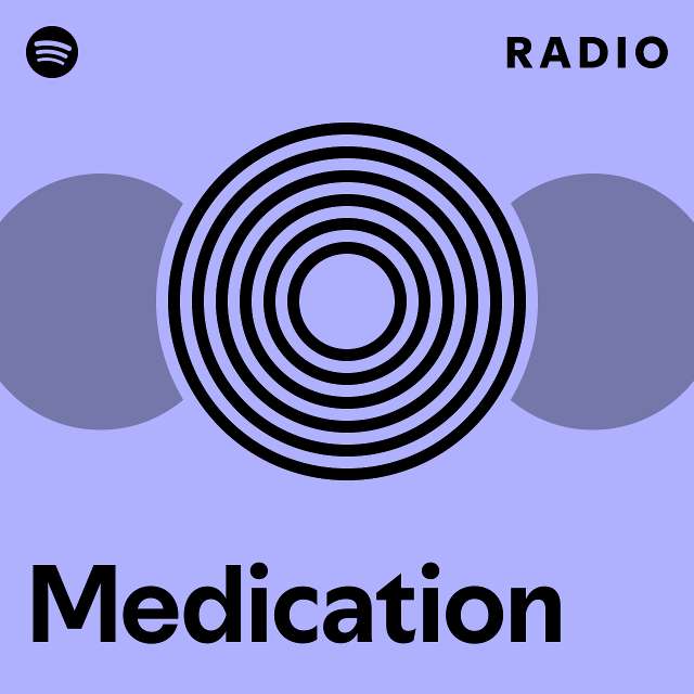 Medication Radio - playlist by Spotify | Spotify