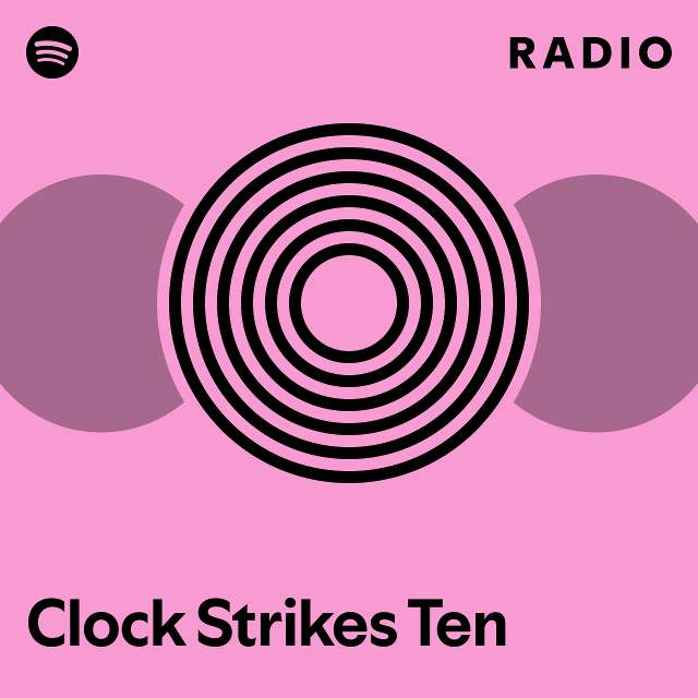 Clock Strikes Ten Radio - playlist by Spotify | Spotify