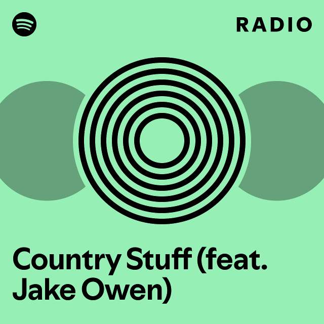 Country Stuff (feat. Jake Owen) Radio - playlist by Spotify | Spotify