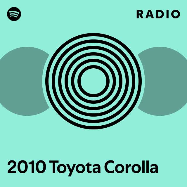 2010 Toyota Corolla Radio - playlist by Spotify | Spotify