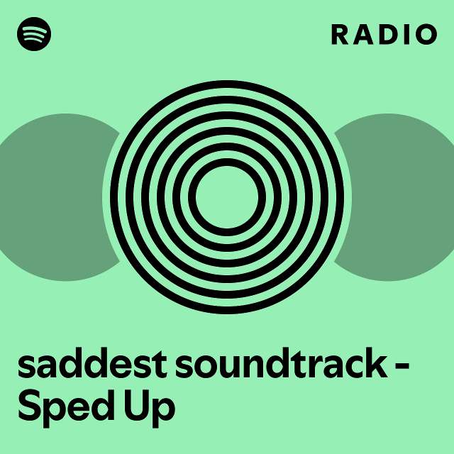 saddest soundtrack - Sped Up Radio - playlist by Spotify | Spotify