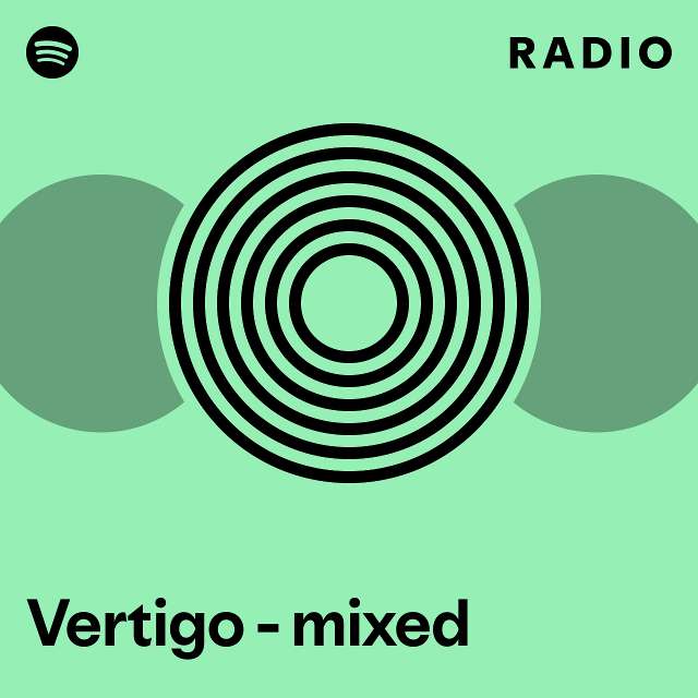 Vertigo - mixed Radio - playlist by Spotify | Spotify