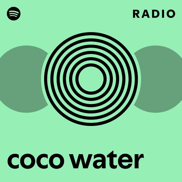 coco water Radio - playlist by Spotify | Spotify
