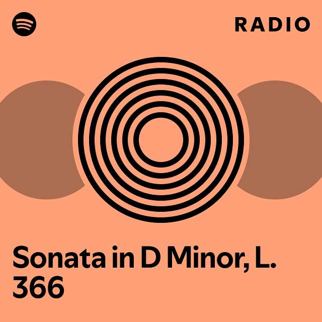 Sonata in D Minor, L. 366 Radio - playlist by Spotify | Spotify