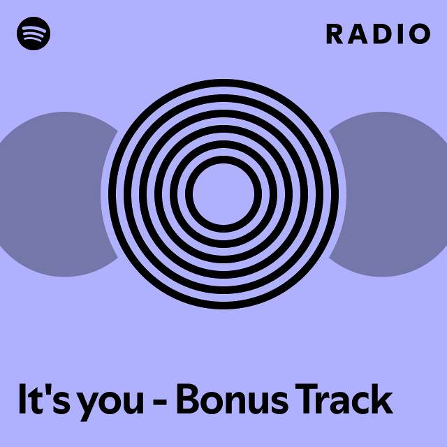 It's you - Bonus Track Radio - playlist by Spotify | Spotify