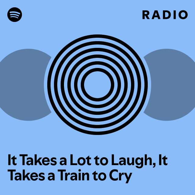 It Takes a Lot to Laugh, It Takes a Train to Cry Radio - playlist by ...